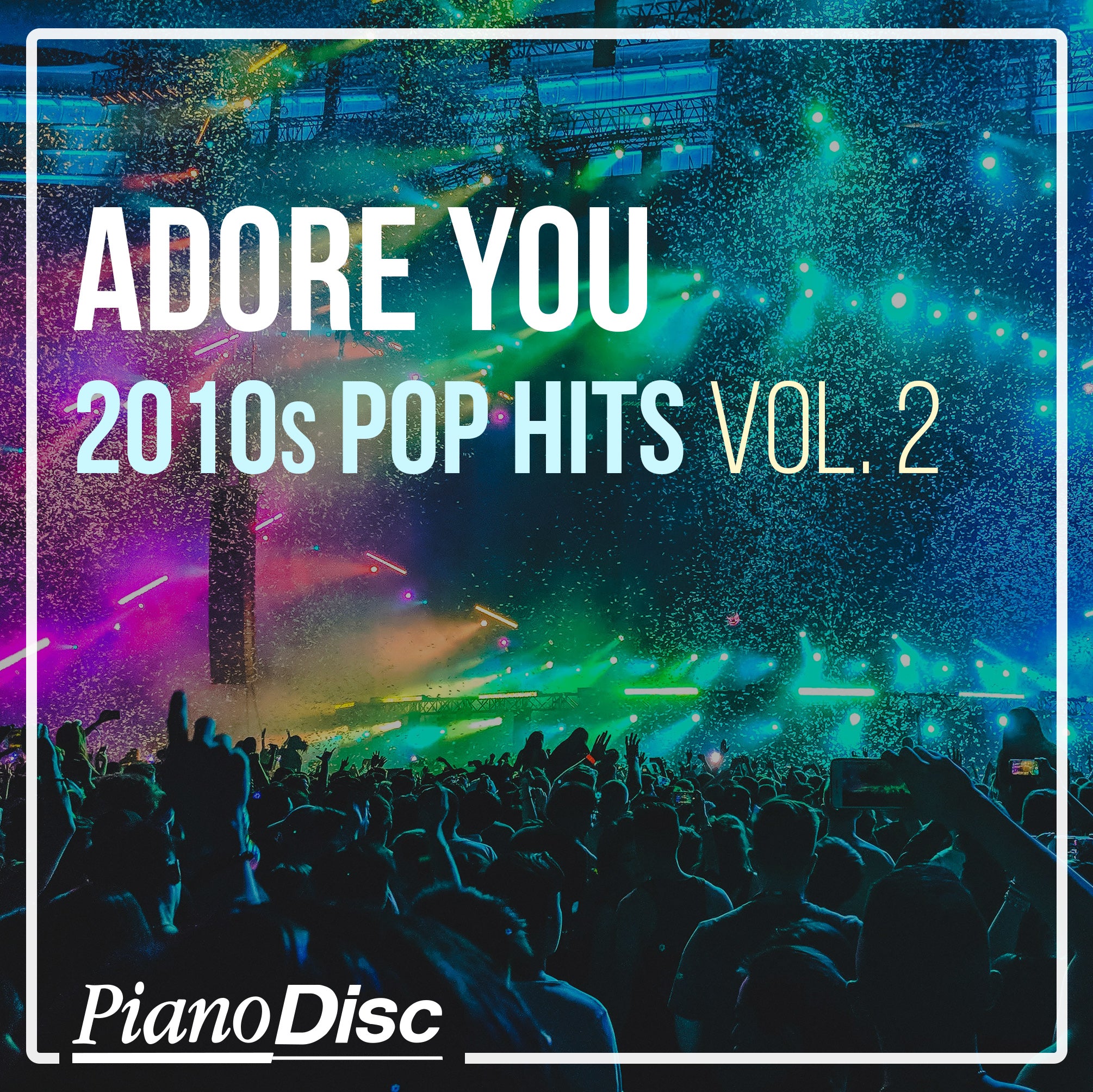 Pop Hits of the 2010s, Vol. 2 - Adore You – PianoDisc Music Store
