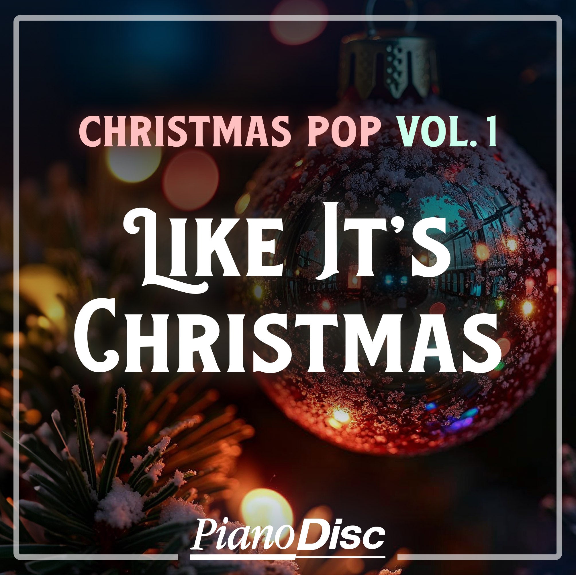Christmas Pop, Vol. 1 - Like It's Christmas – PianoDisc Music Store