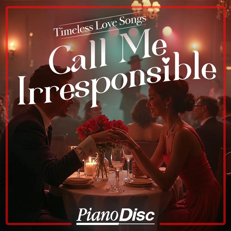 Timeless Love Songs: Call Me Irresponsible – PianoDisc Music Store
