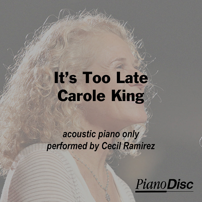 It's Too Late - Carole King – PianoDisc Music Store